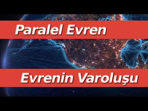 Paralel Evren ve Evrenin Varoluşu Hakkında Bilinmeyenler
