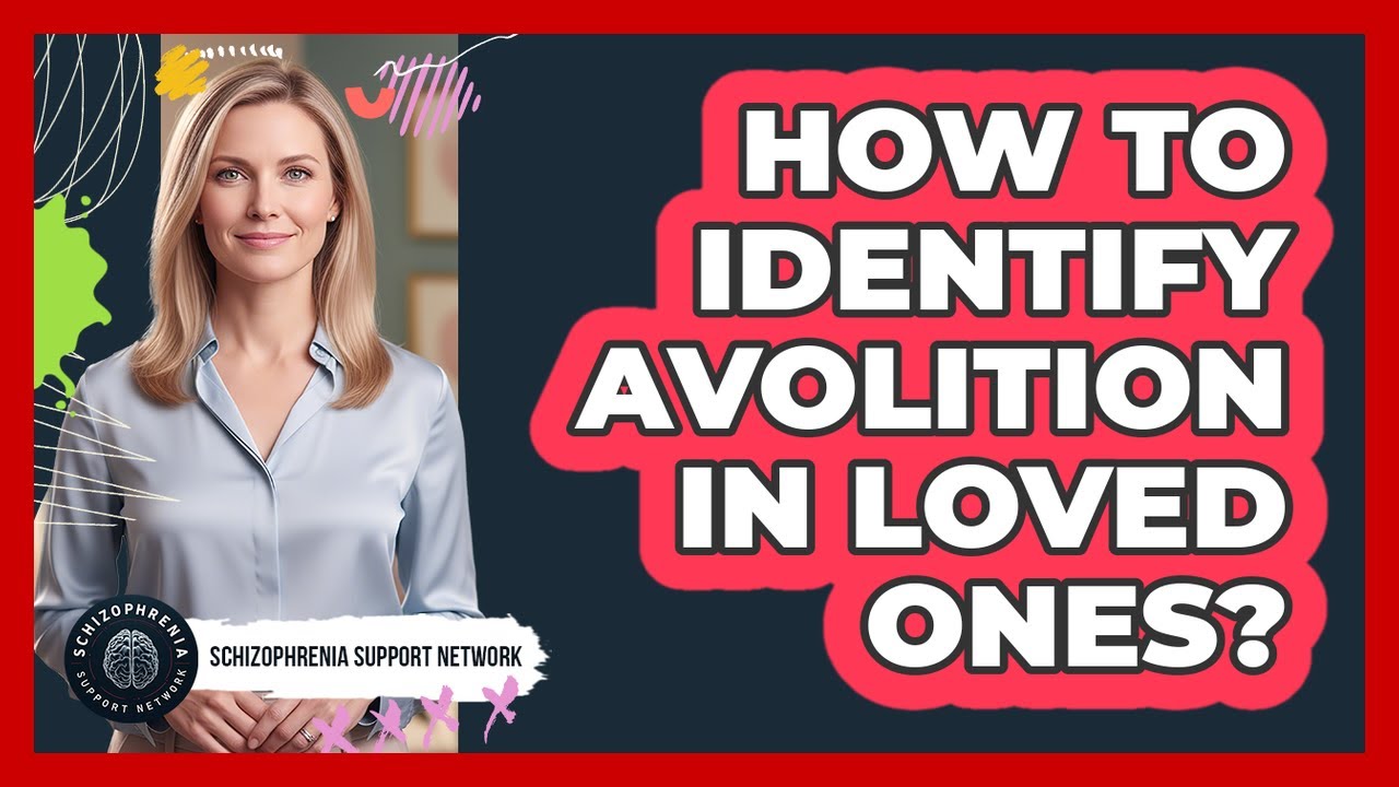 How To Identify Avolition In Loved Ones? - YouTube