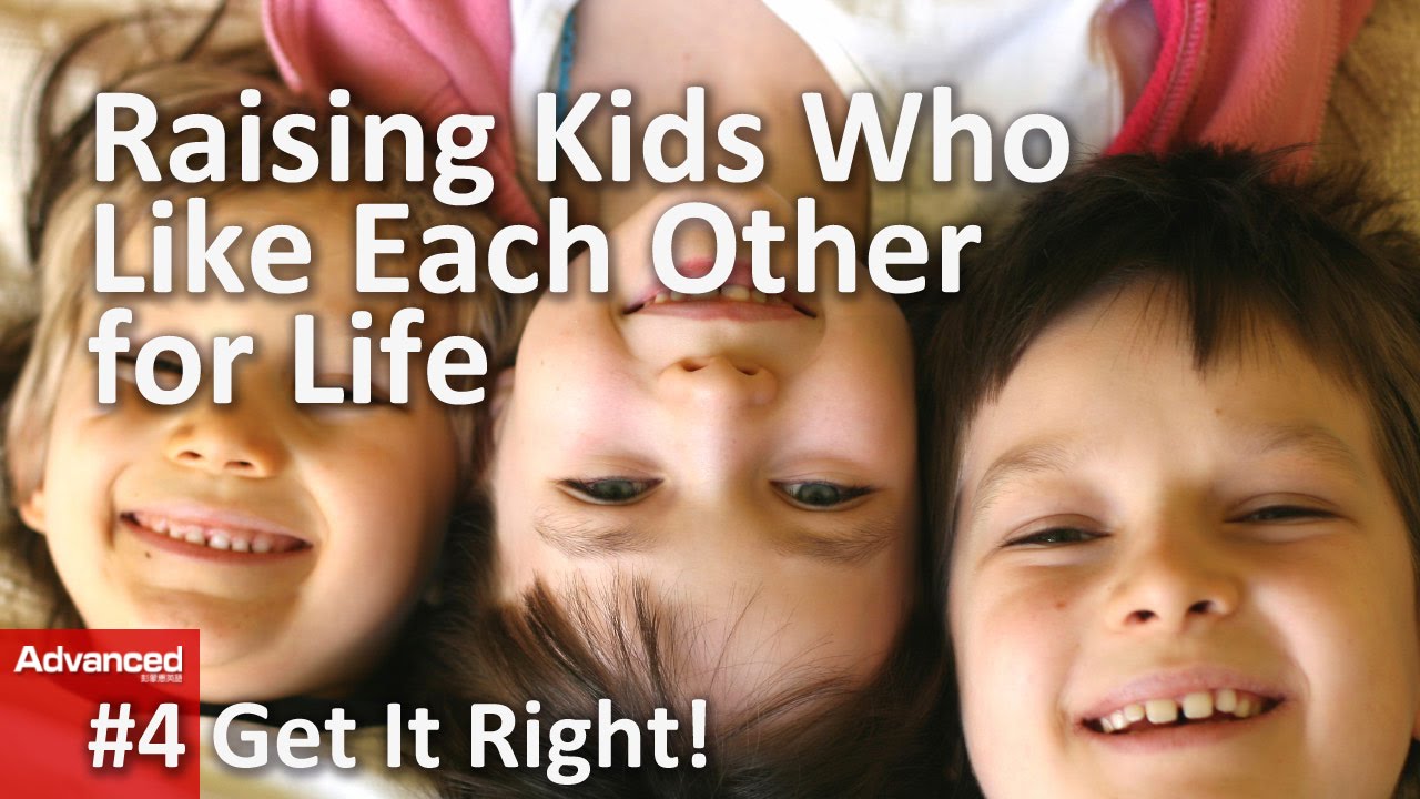 養育終生互相喜愛的孩子｜Raising Kids Who Like Each Other for Life #4 Get It Right ...