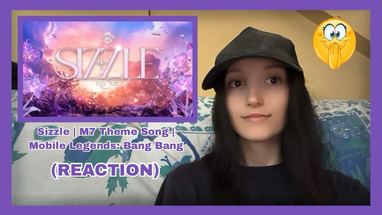 Sizzle | M7 Theme Song | Mobile Legends: Bang Bang | no na (REACTION ...