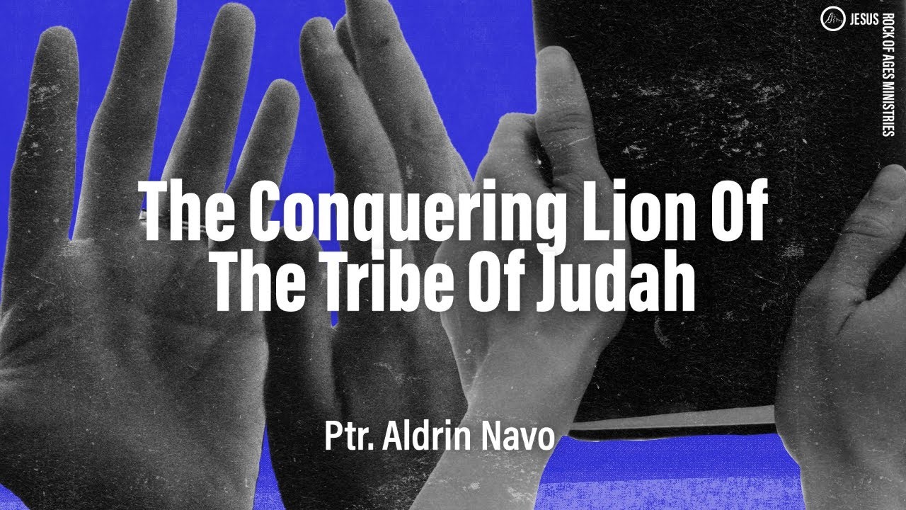 The Conquering Lion Of The Tribe Of Judah | Ptr. Aldrin Navo - YouTube