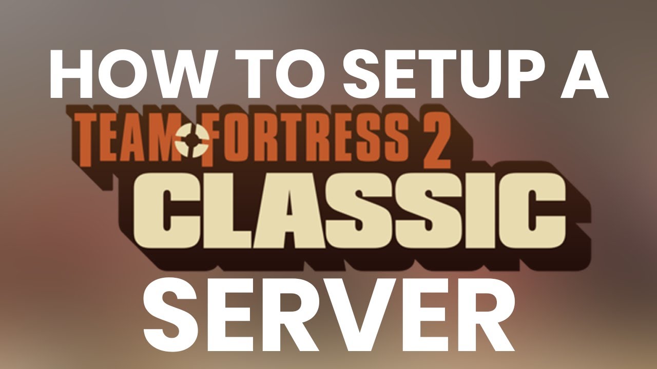How to setup a Team Fortress 2 Classic server - (Windows) - YouTube