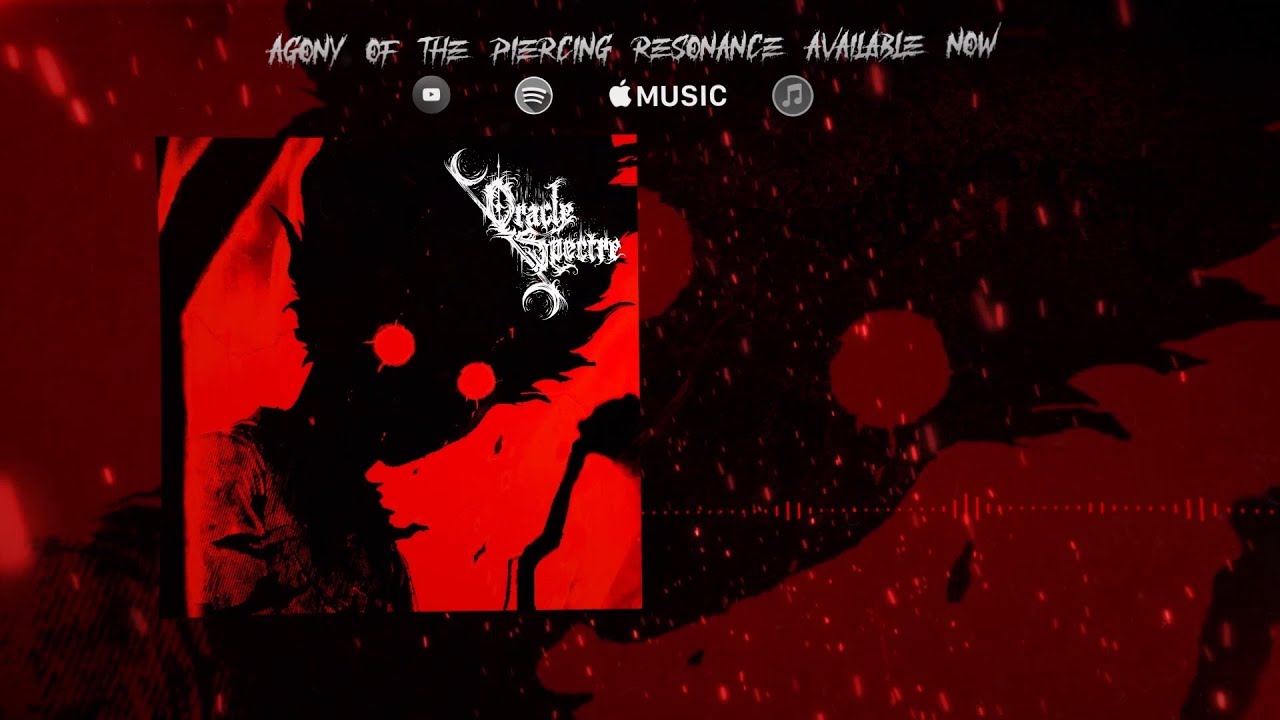 ORACLE SPECTRE - AGONY OF THE PIERCING RESONANCE [OFFICIAL LYRIC VIDEO ...