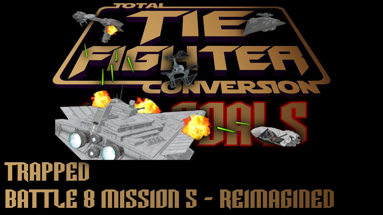 TIE Fighter Total Conversion - ALL GOALS - TFTC - B8M5 - Reimagined ...