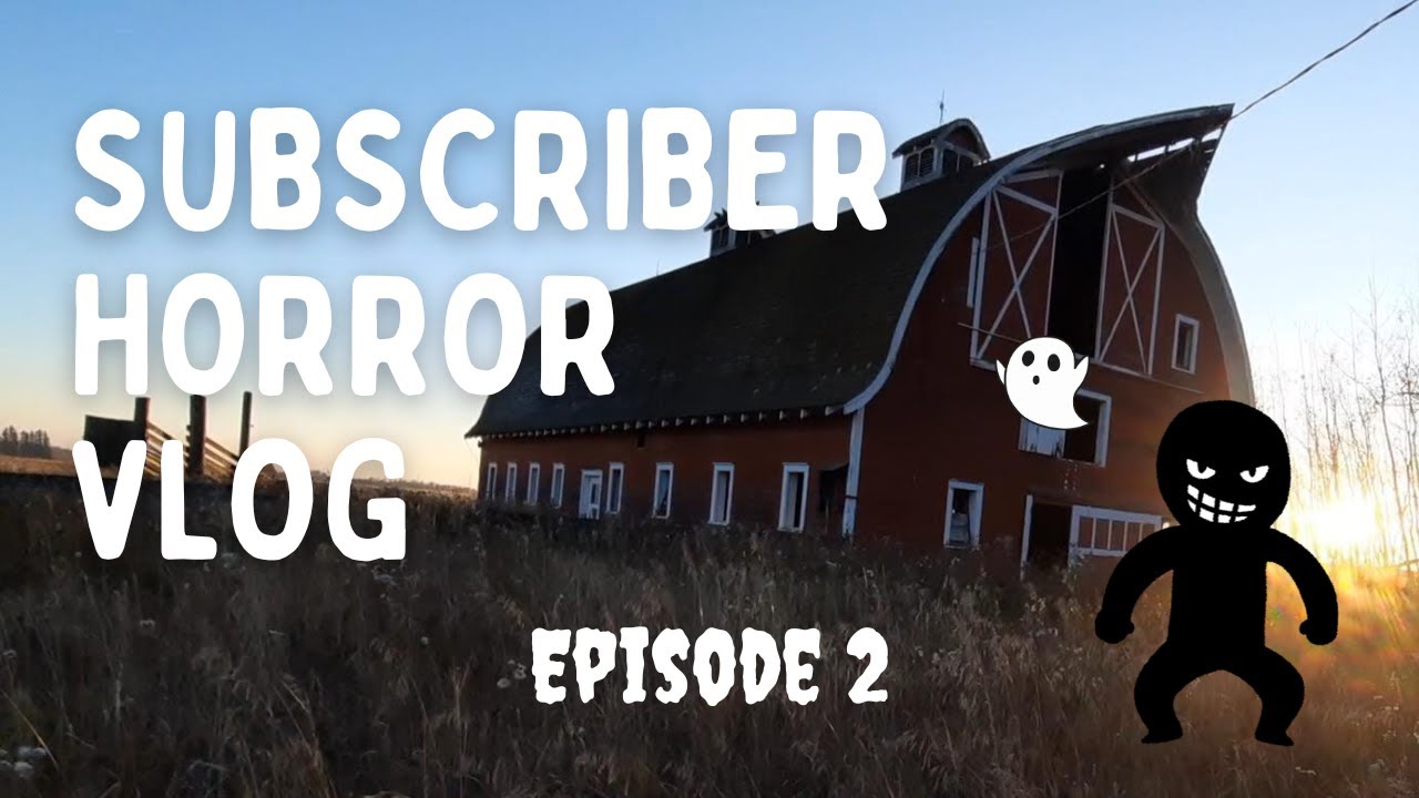 Subscriber Horror Vlog Episode 2 - YouTube
