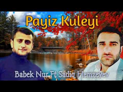 Sadiq Hemzeyev ft Babek Nur -Payiz Kuleyi 2022