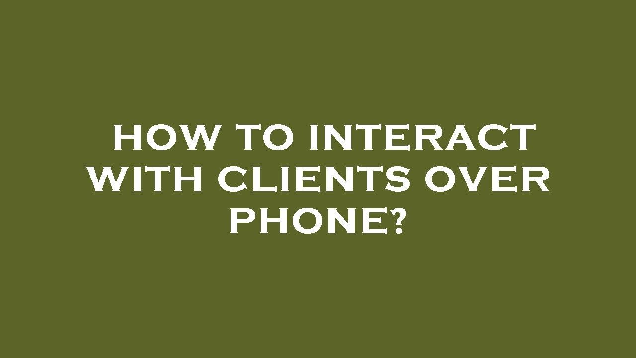 How to interact with clients over phone? - YouTube