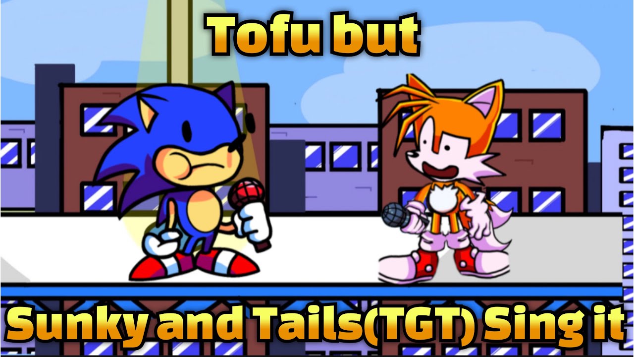 Tofu but Sunky and Tails(TGT) sing it - YouTube