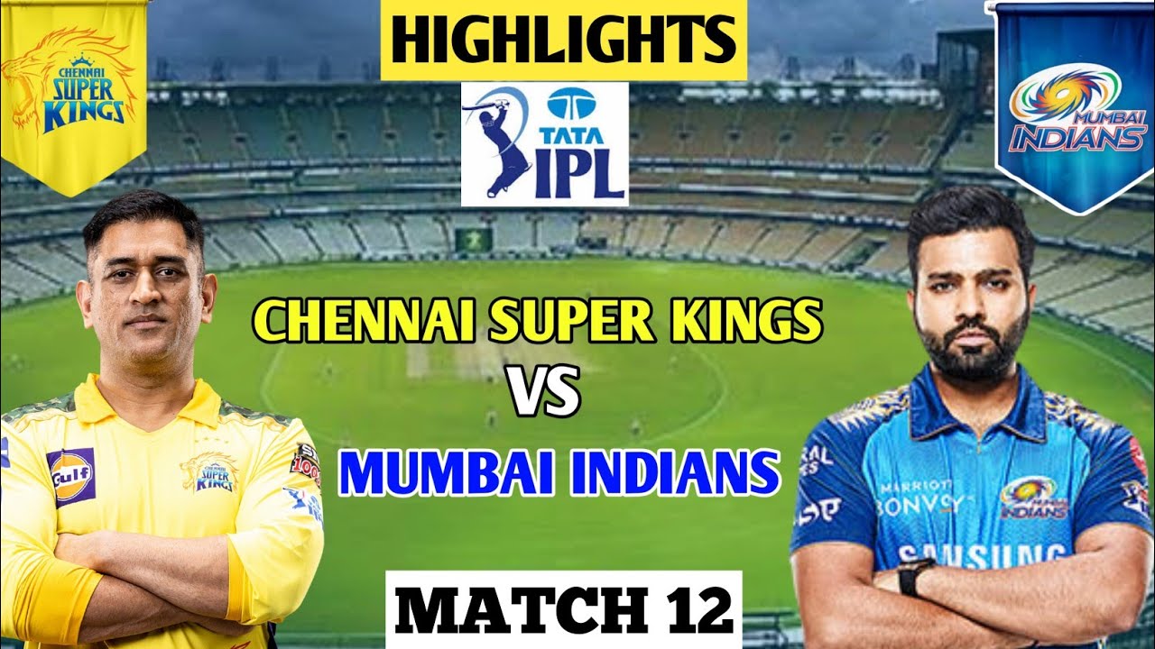 Chennai Super Kings vs Mumbai Indians IPL 2023 Match 12 Full Highlights ...