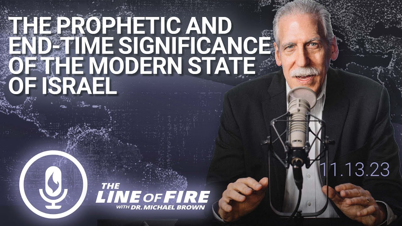 The Prophetic and End-Time Significance of the Modern State of Israel ...