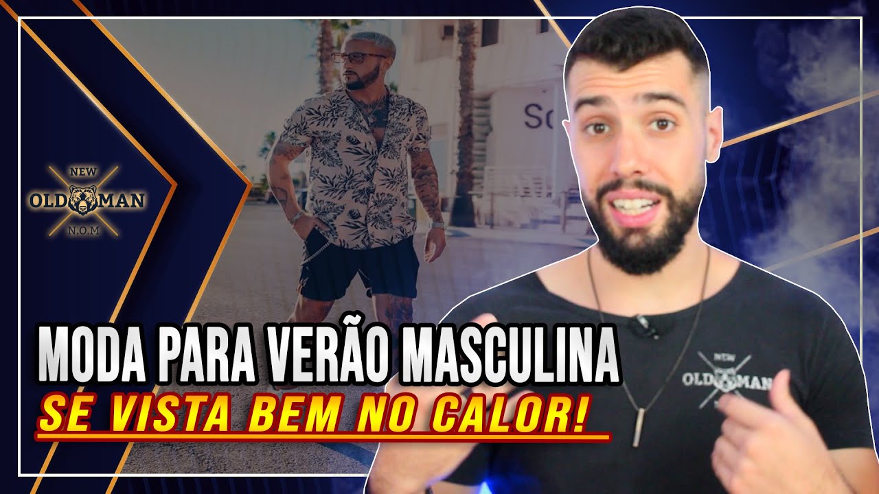 MODA PARA VERÃO MASCULINA: Como Ter Estilo Mesmo No Calor | New Old Man ...