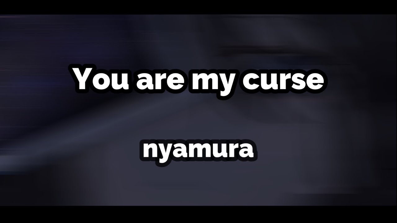 [한글자막]You are My Curse - nyamura - YouTube