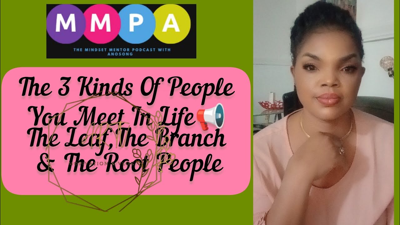 The 3 Kinds Of People You Meet In Life📢 The Leaf,The Branch & The Root ...