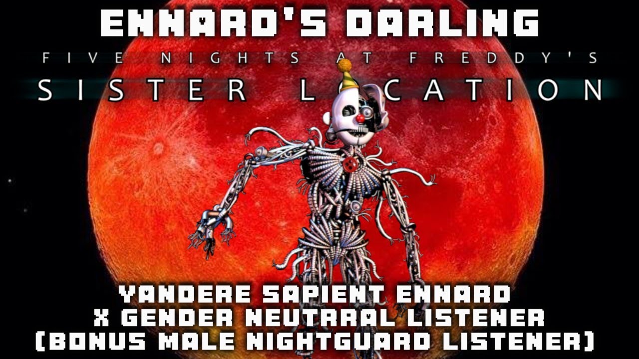 Ennard's Darling🤖🤡Yandere Ennard X Gender Neutral Listener (Bonus Male ...