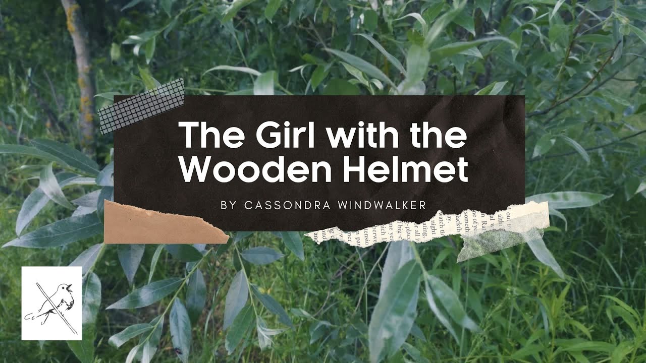 "The Girl with the Wooden Helmet" by Cassondra Windwalker - YouTube