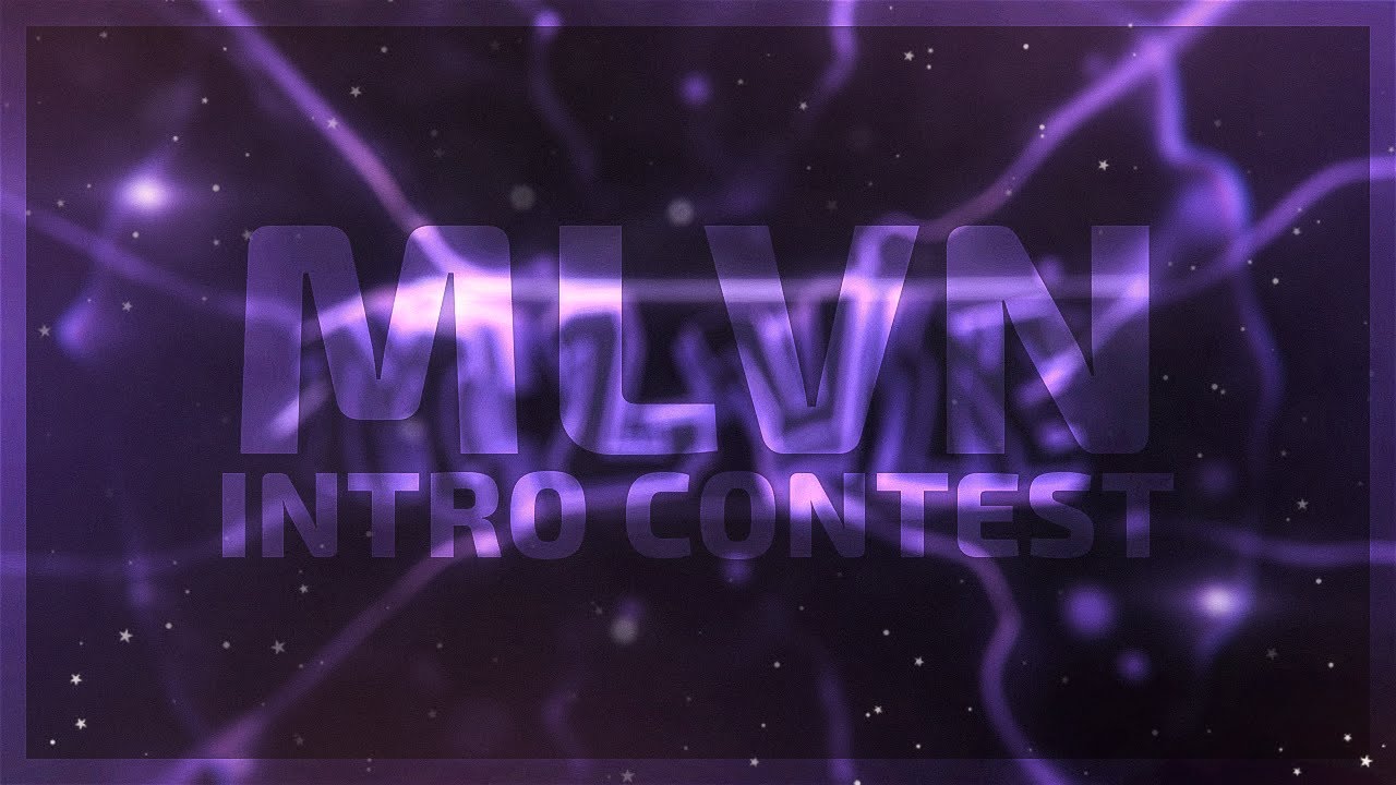 MLVN INTRO CONTEST | 50$ PRIZES (CLOSED) - YouTube