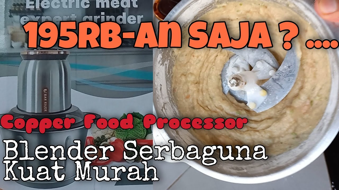 Test dan Buka Box Review HAN RIVER Blender HRJRJ S2BK Chopper Giling ...