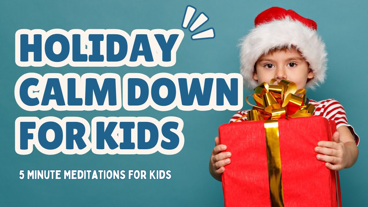 Holiday Calm Down for Kids | Quick Christmas Meditation for ...