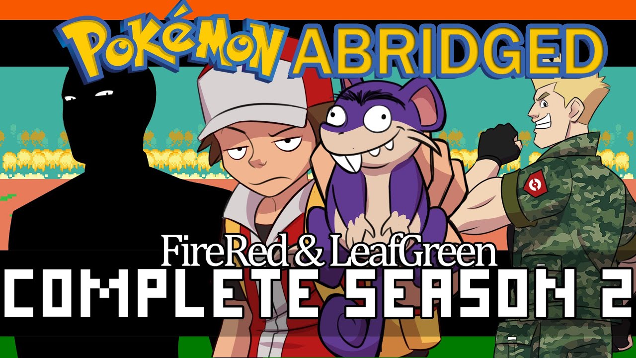 Pokemon Abridged: FireRed & LeafGreen - COMPLETE SEASON 2 - YouTube