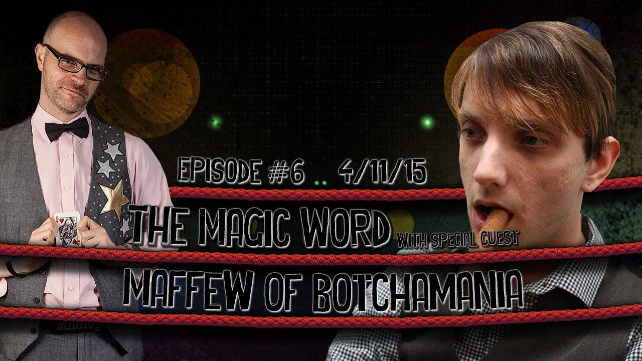 The Magic Word: Series 1, Episode 6 - Maffew of Botchamania - YouTube