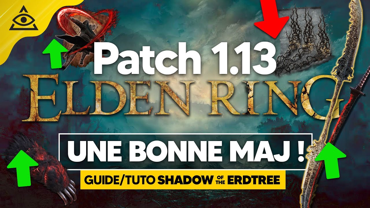 PATCH 1.13 ELDEN RING : Une BONNE MISE A JOUR, beaucoup de BUFFS et quelques NERFS attendus ...