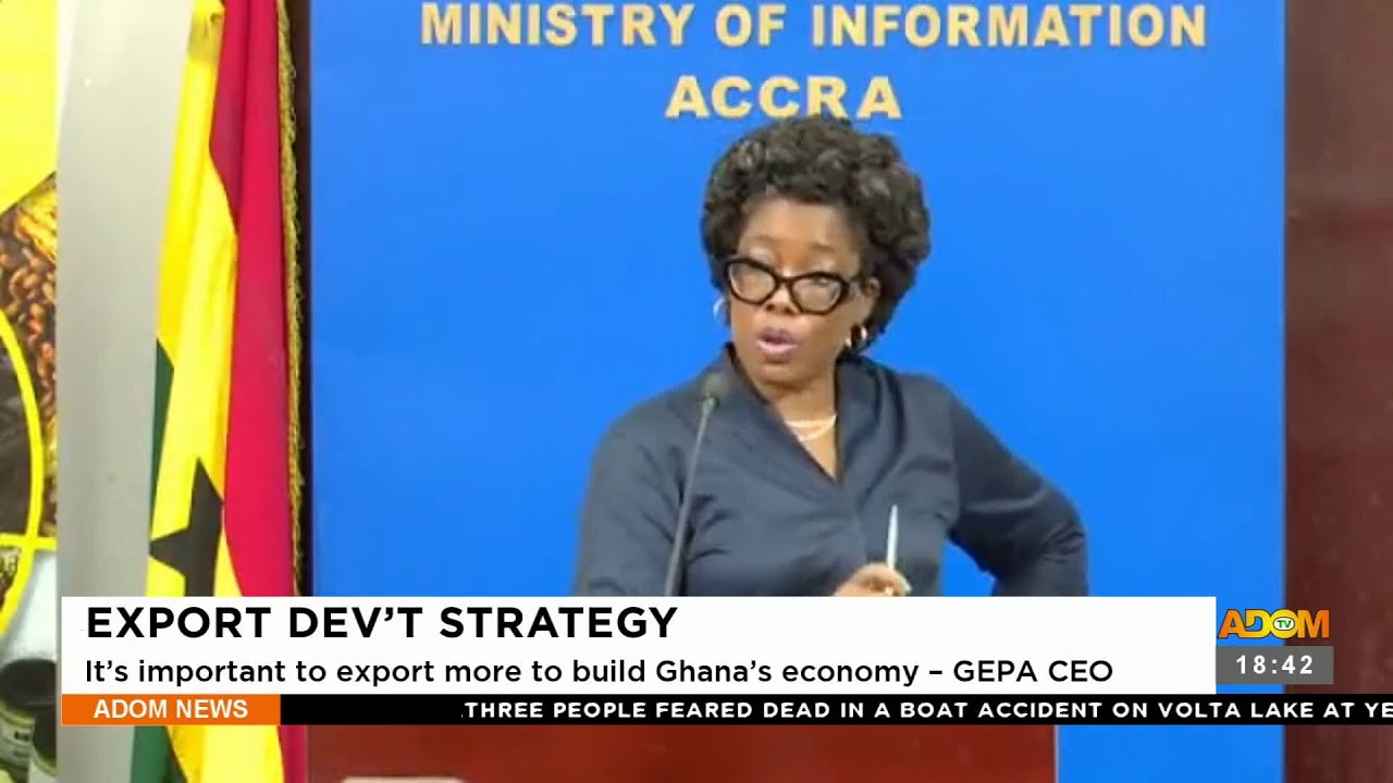Export Dev’t Strategy: It’s important to export more to build Ghana’s ...