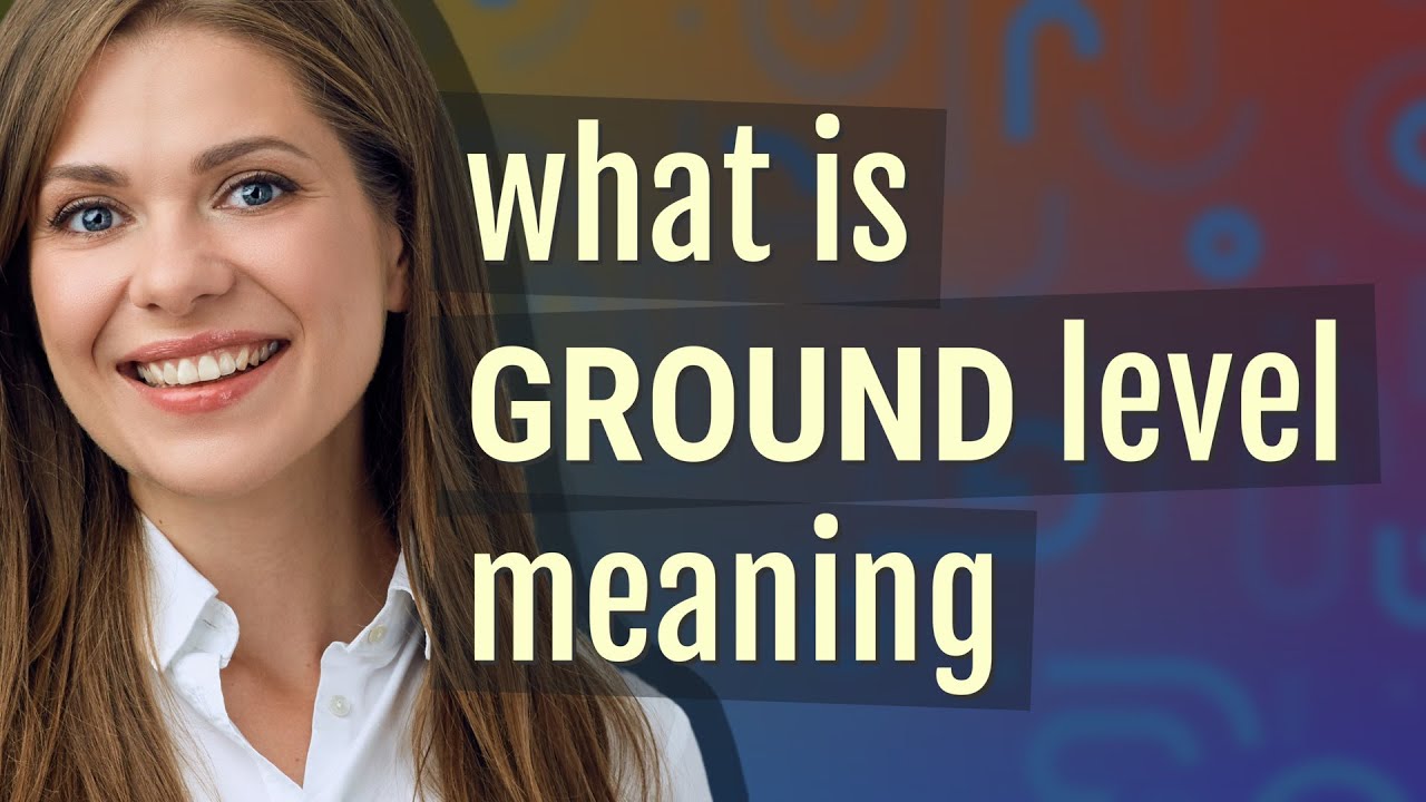 Ground level | meaning of Ground level - YouTube