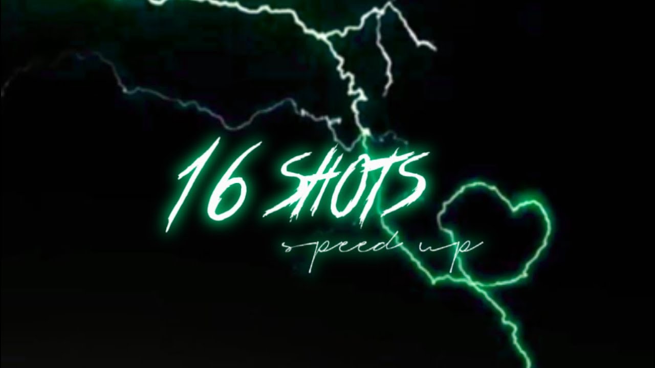 16 shots {edit- AUDIO WAZO | speed up version} - YouTube