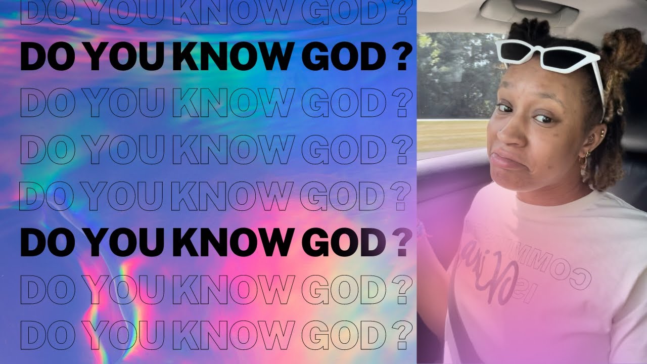 Do you Know God? - YouTube