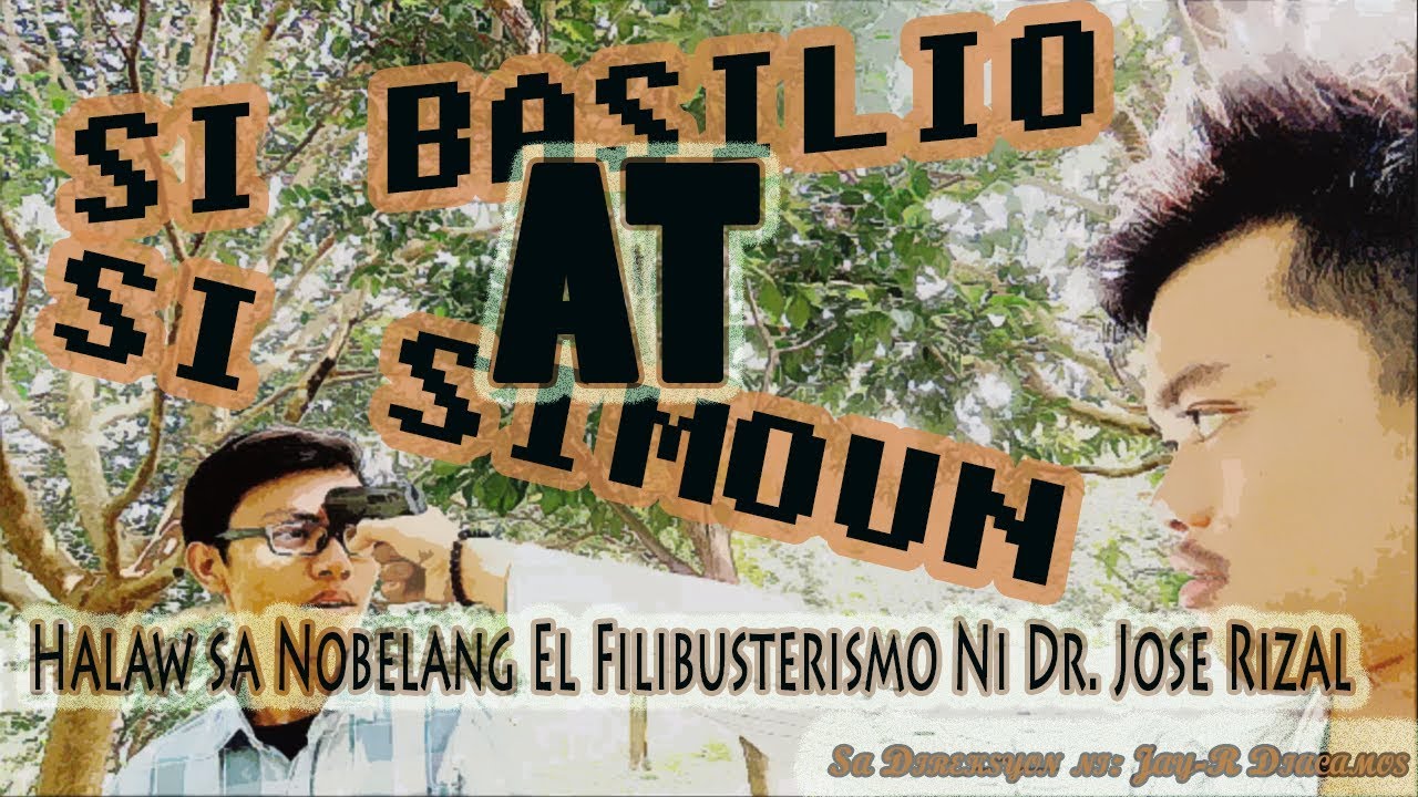 SI BASILIO AT SI SIMOUN NG ELFILIBUSTERISMO NI DR. JOSE RIZAL - YouTube