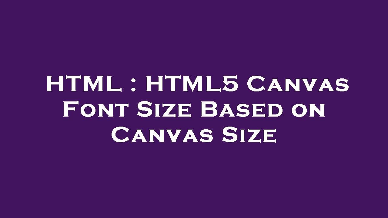 HTML HTML5 Canvas Font Size Based On Canvas Size YouTube html-html5-canvas-font-size-based-on-canvas-size-youtube