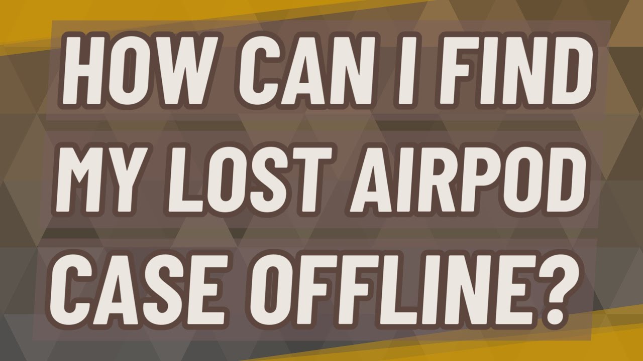 How Can I Find My Lost AirPod Case Offline YouTube how-can-i-find-my-lost-airpod-case-offline-youtube