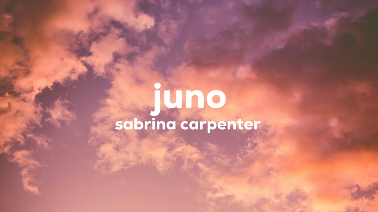 Sabrina Carpenter- Juno (Lyrics) - YouTube