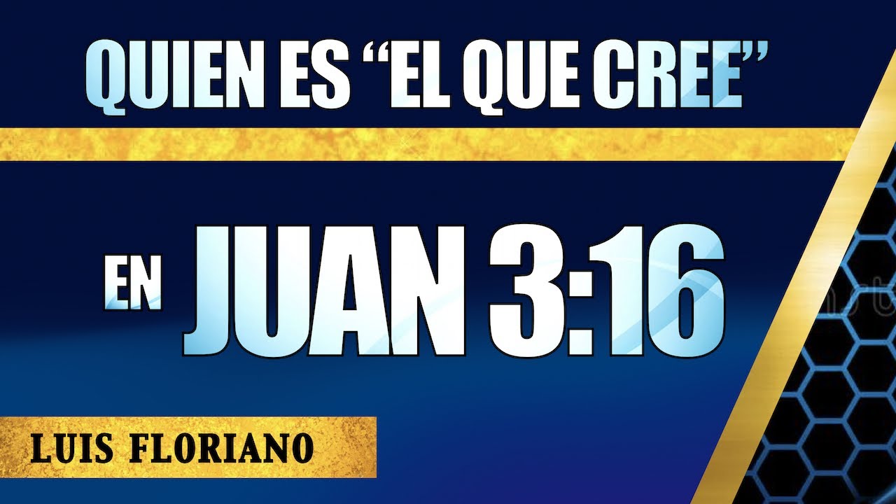 Qu Significa El Que Cree En Juan 3 16 YouTube