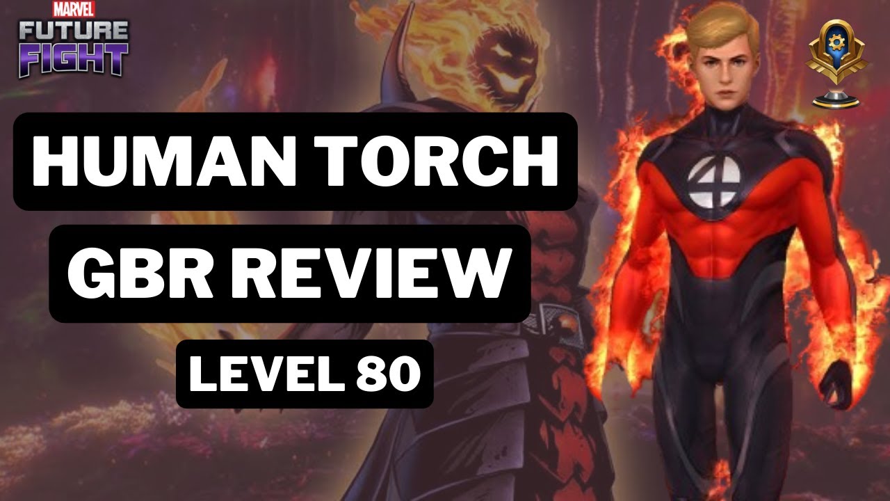 Human Torch Level 80 GBR Review | New King in Town | Marvel Future ...