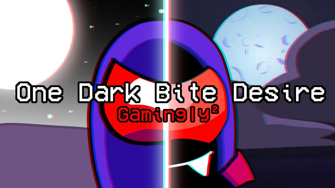 One Dark Bite Desire | Gamingly² | Mashup - YouTube