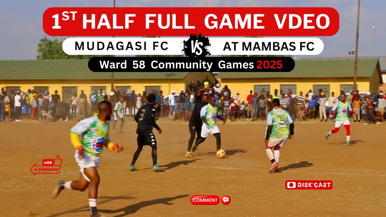 AT MAMBAS FC 🆚 MUDAGASI FC | WARD 58 COMMUNITY GAMES | KASI DISKI TO ...