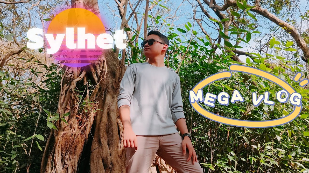 Sylhet MEGA Vlog!!! - YouTube