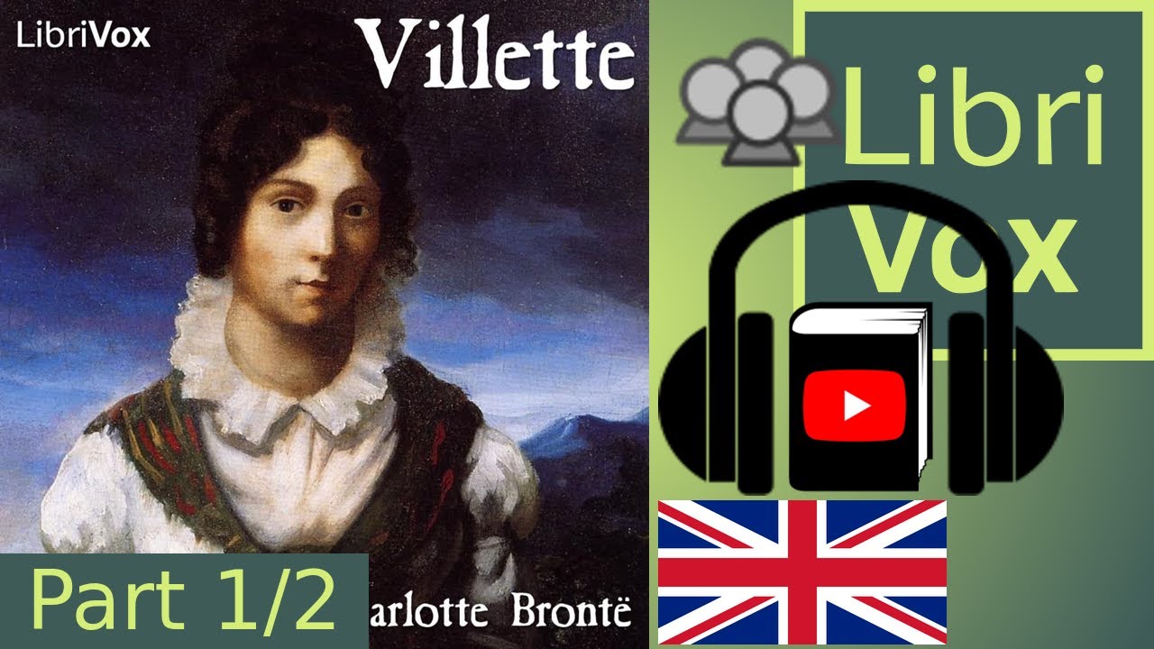Villette by Charlotte BRONTË read by Various Part 1/2 | Full Audio Book - YouTube