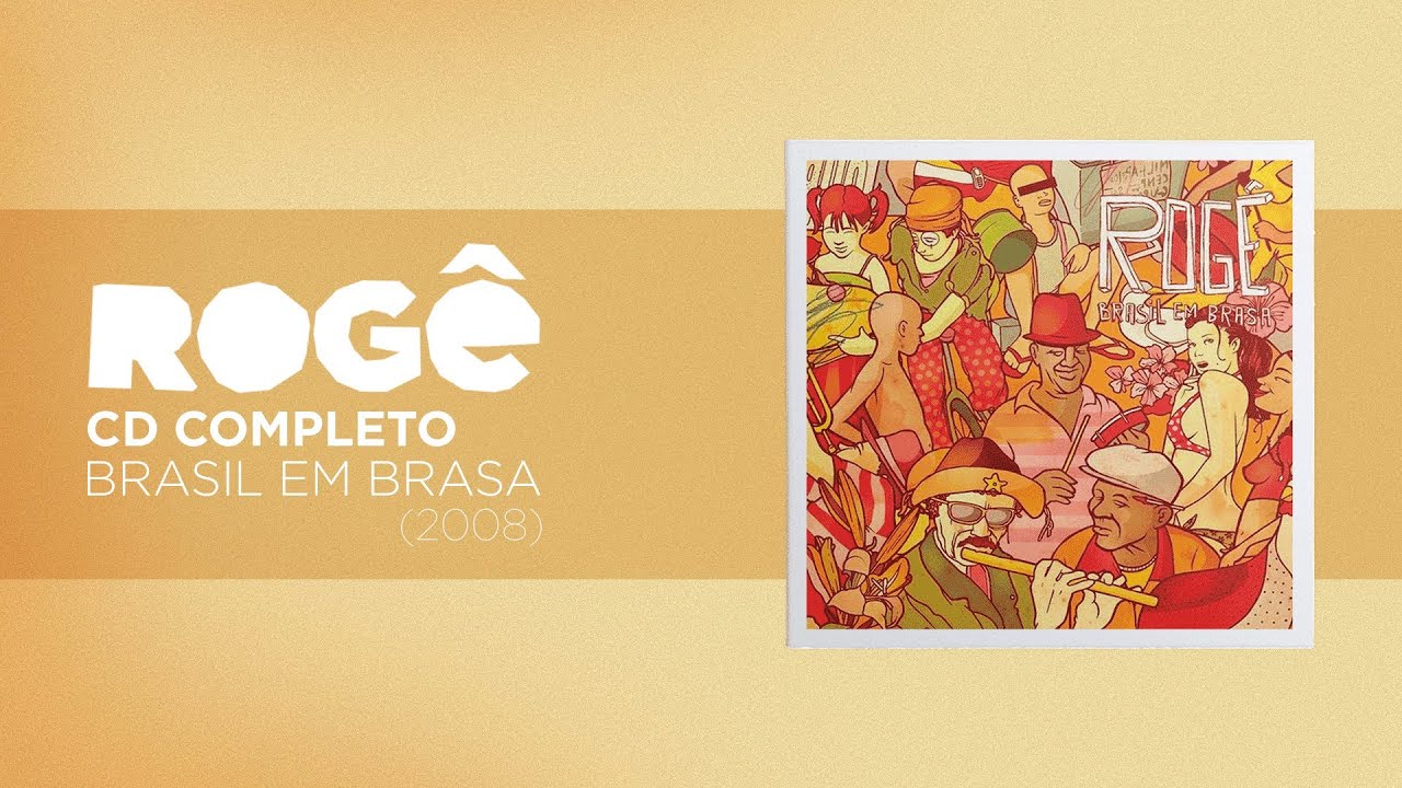 Rogê - Brasil em Brasa 2008 (Cd Completo) - YouTube