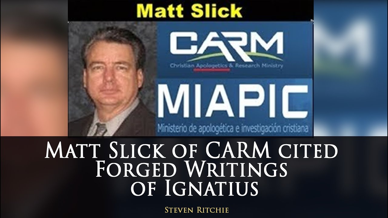 Matt Slick of CARM cited Forged Writings of Ignatius - YouTube