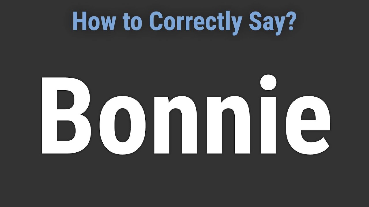 How to Pronounce Name Bonnie (Correctly!) - YouTube