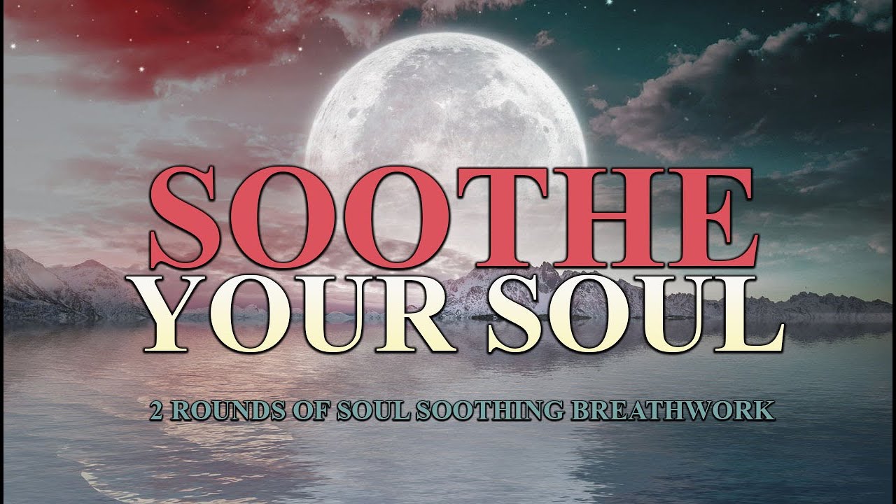 SOOTHE YOUR SOUL | 2 rounds of soothing breathwork - YouTube