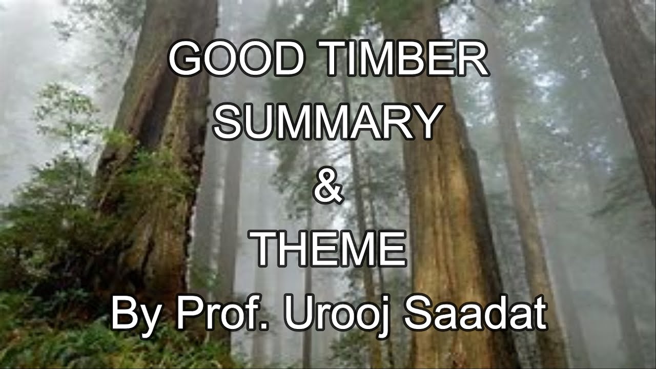 Good Timber| Summary & Theme| By Prof. Urooj Saadat - YouTube