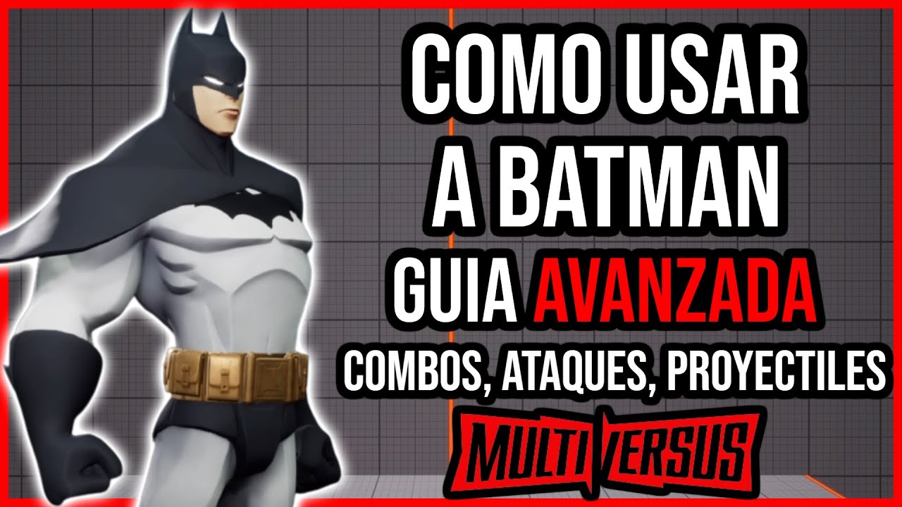 Multiversus - COMO USAR A BATMAN (COMBOS, ATAQUES Y COMO GANAR) | GUIA ...