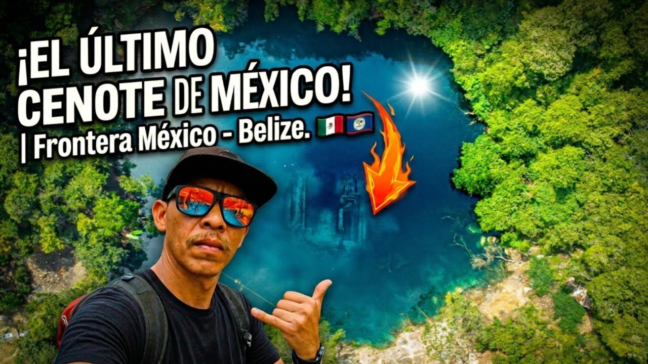 Este es el ÚLTIMO CENOTE de México | Frontera México - Belize. 🇲🇽🇧🇿 ...