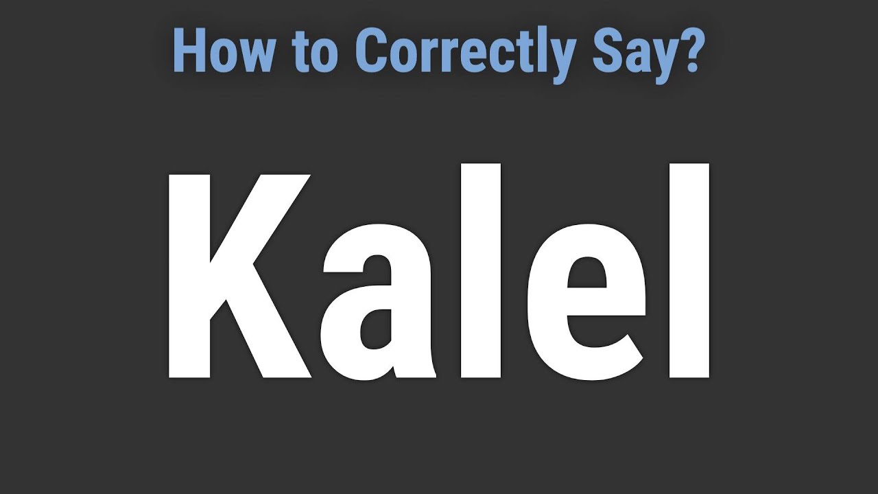 How to Pronounce Name Kalel (Correctly!) - YouTube