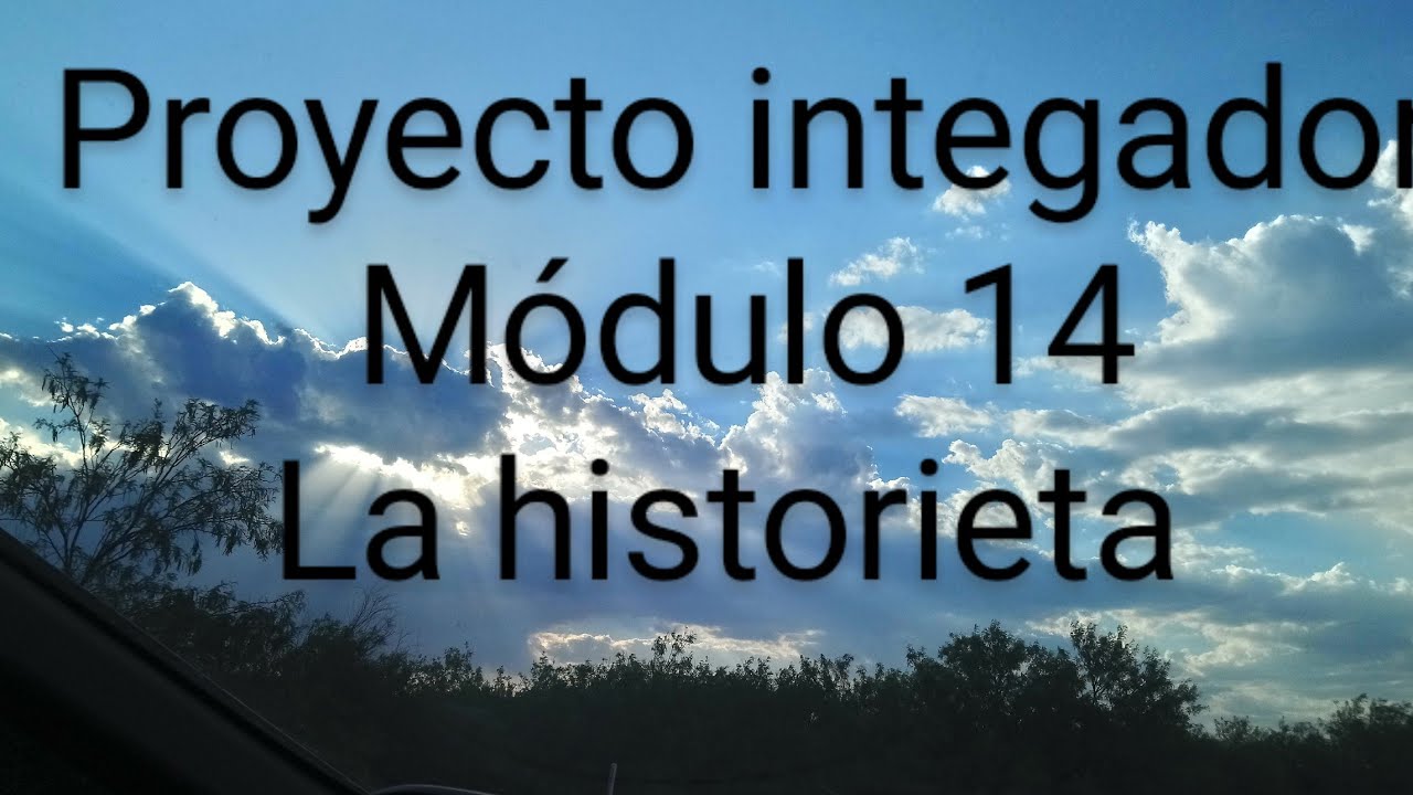 modulo 14 proyecto integrador la historieta - YouTube