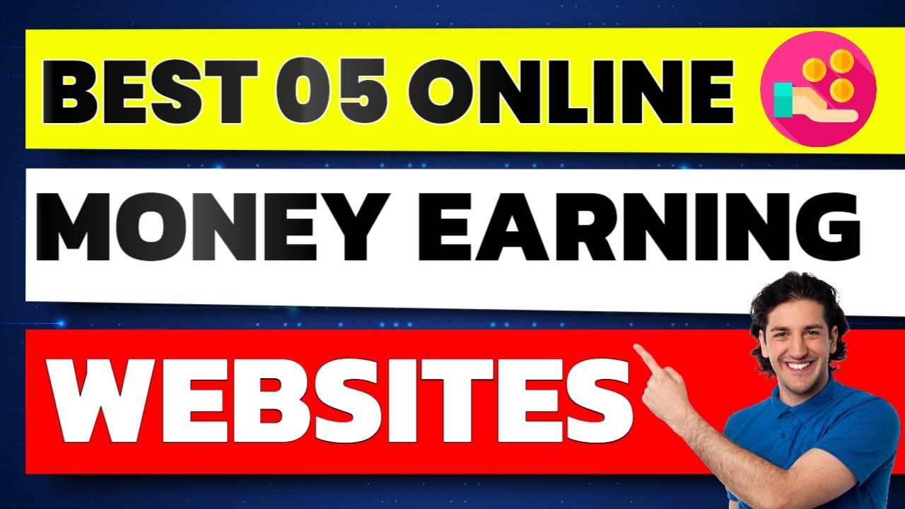 Best 5 Online Money Earning Websites - YouTube