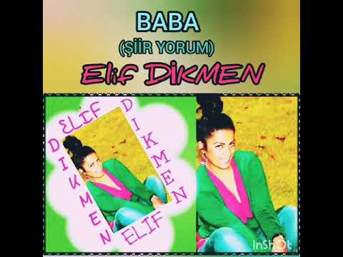 Elif DİKMEN  BABA ( ŞİİR )
